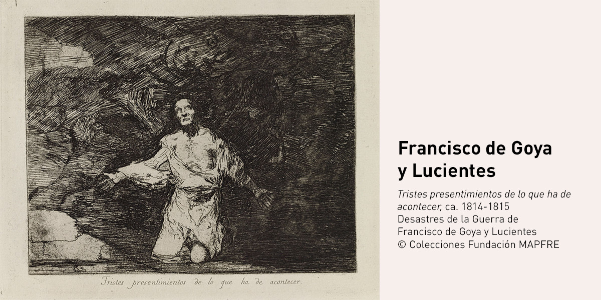 Tristes presentimientos de lo que ha de acontecer - Fundación MAPFRE