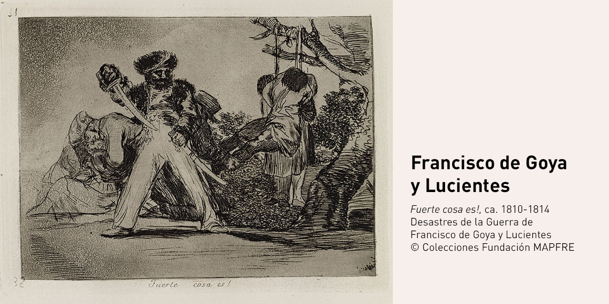 Fuerte cosa es! por Francisco de Goya - Fundación MAPFRE
