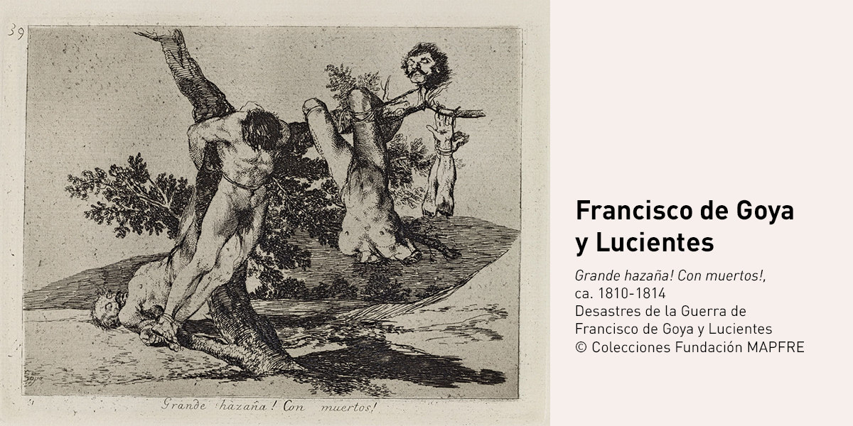 Grande hazaña! Con muertos! by Francisco de Goya - Fundación MAPFRE